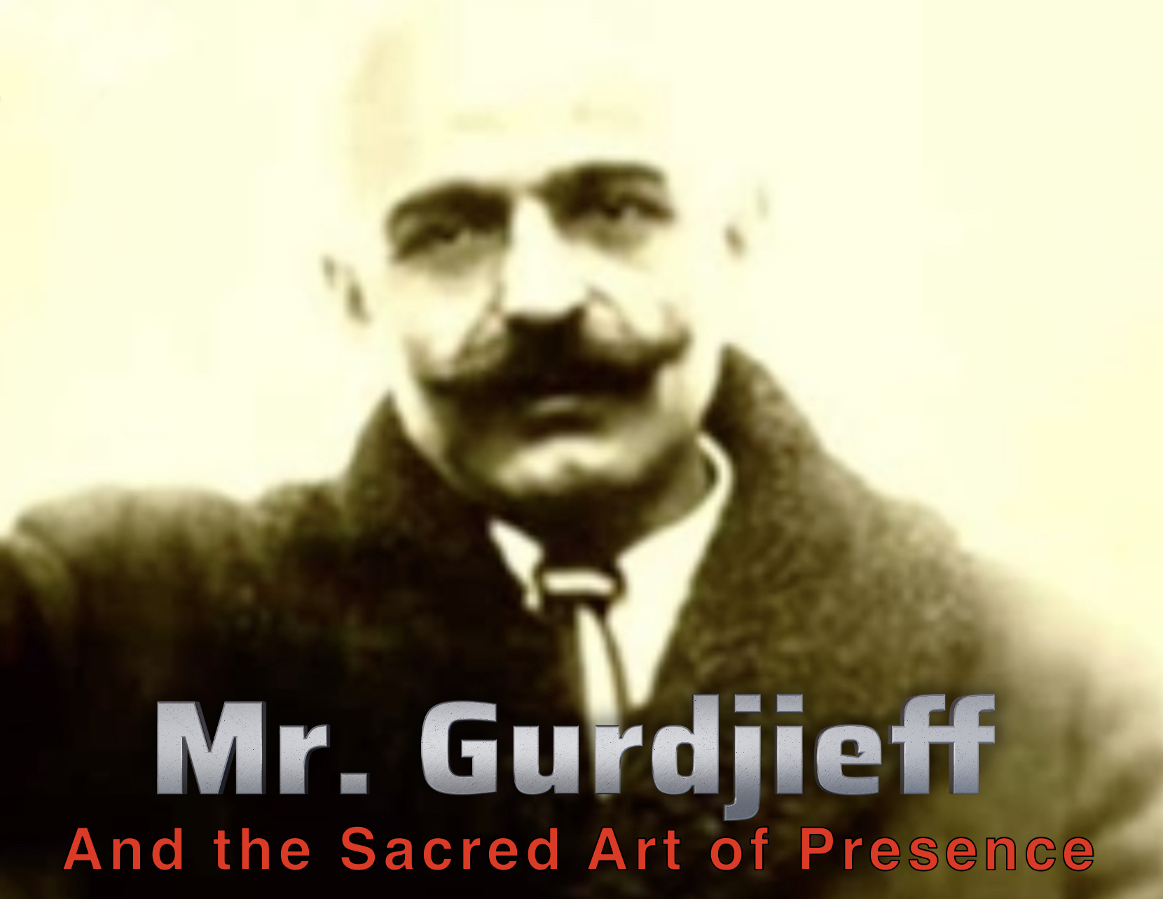 Mr Gurdjieff and the Sacred Art of Presence | REMARKABLE MAGIC
