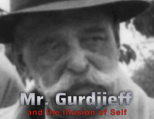 Mr. Gurdjieff and the Illusion of the Self | REMARKABLE MAGIC